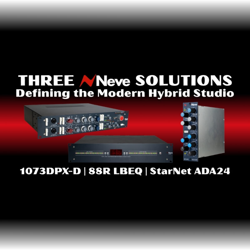 Three Neve® Solutions Defining the Modern Hybrid Studio – 1073DPX-D ...