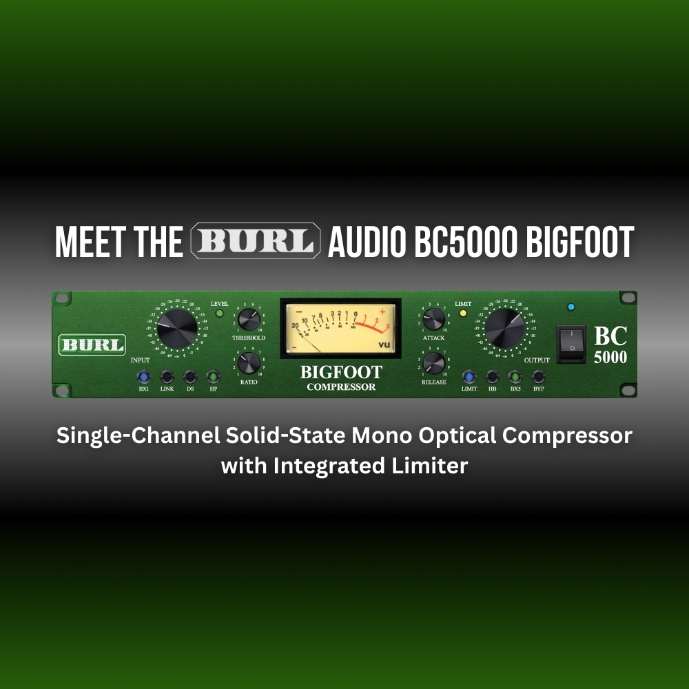 Meet the BURL Audio BC5000 BIGFOOT: Single-Channel Solid-State Mono ...