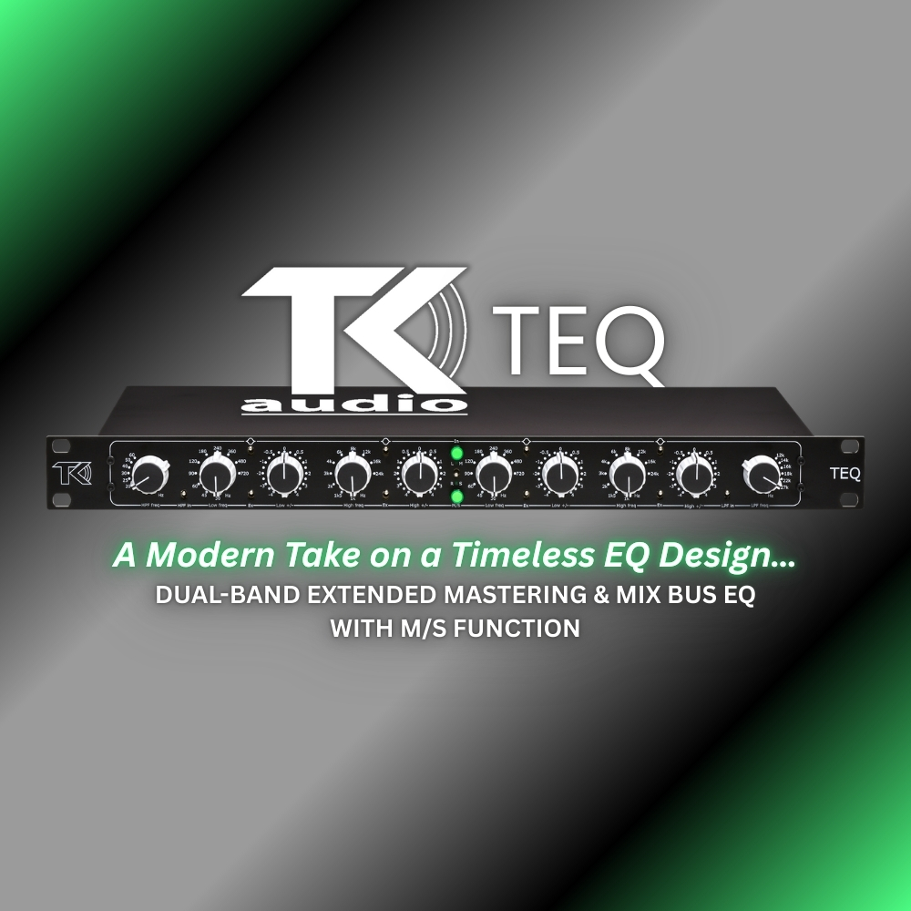 TK Audio TEQ: A Modern Take on a Timeless EQ Design - Audio Chocolate